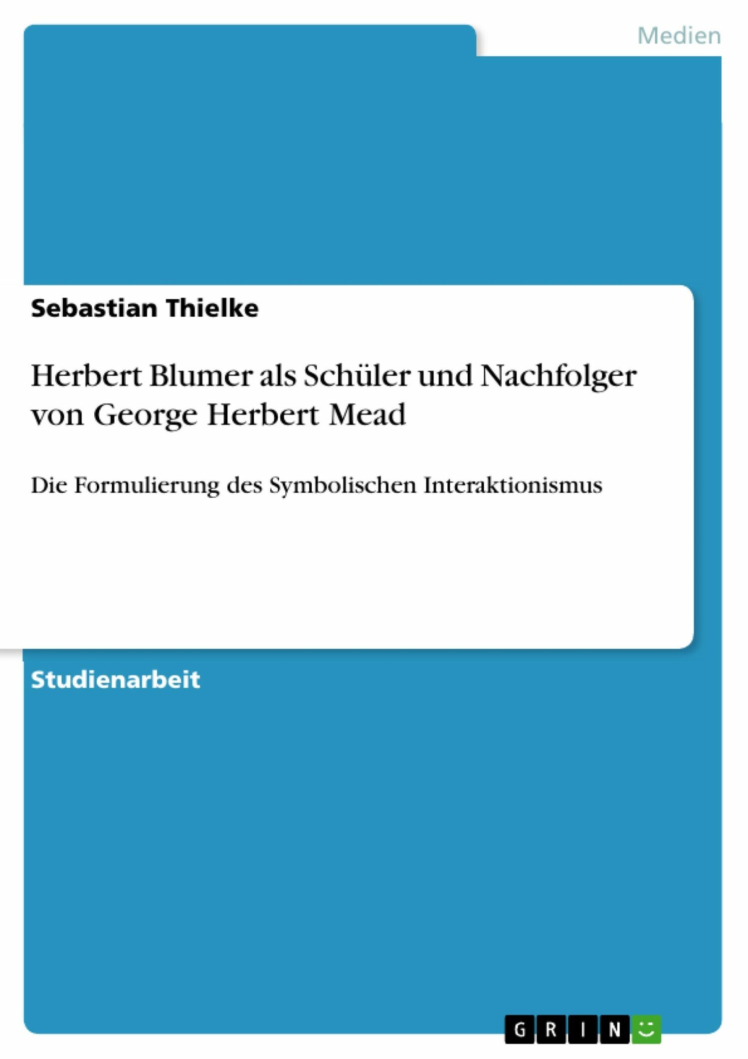 Herbert Blumer als Schüler und Nachfolger von George Herbert Mead - PDF ...